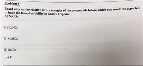 Solved Based Only On The Relative Lattice Energies Of The