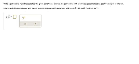 solved write a polynomial f that satisfies the given conditions