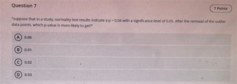 Solved Question 7 7 Points Suppose That In A Study Chegg Com