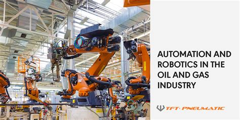 Automation And Robotics In The Oil And Gas Industry Tft Pneumatic