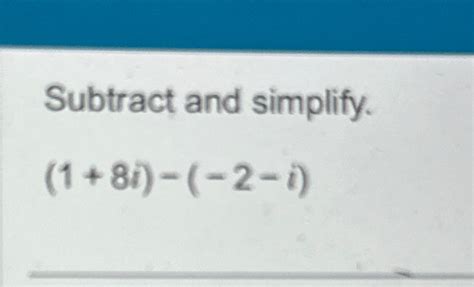 Solved Subtract And Simplify I I Chegg Com