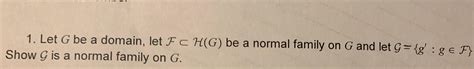 Let G Be A Domain Let FH G Be A Normal Family Chegg Com