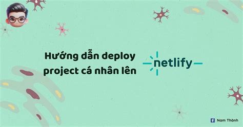 Hướng Dẫn Deploy Project Của Bạn Lên Netlify