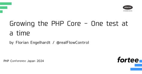 Growing The Php Core One Test At A Time By Florian Engelhardt トーク Php Conference Japan