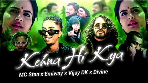 Kehna Hai Kya Mc Stan X Emiway X Vijay Dk X Divine Mega Mashup
