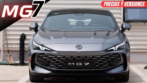 Nuevo Mg 7 2025 Precios Y Versiones Mejor Que Mazda 3 Jetta Y