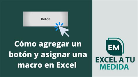 ¿cómo Agregar Un Botón Y Asignar Una Macro En Excel Excel A Tu Medida