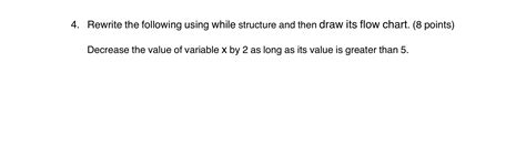 solved 4 rewrite the following using while structure and