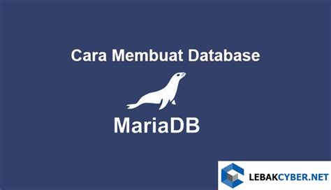 Cara Membuat Database Di Mariadb Lebak Cyber