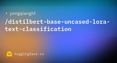 Yongqianghfdistilbert Base Uncased Lora Text Classification · Hugging Face