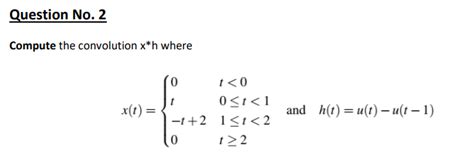Solved SOLVE THIS SIGNAL AND SYSTEM CONVOLUTION QUESTION Chegg Com