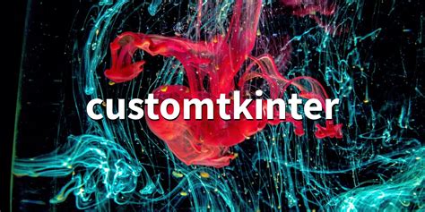 Customtkinter 5 2 2 Create Modern Looking Guis With Python