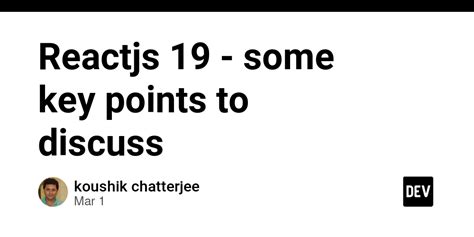 Reactjs 19 Some Key Points To Discuss Dev Community