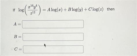 Solved If Logx16y4z12alogxblogyclogz ﻿thenabc