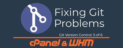 Git Version Control Series Git Problems And How To Fix Them CPanel Blog