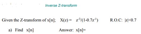solved inverse z transform given the z transform ofx[n]