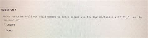 solved question 1 which substrate would you would expect to