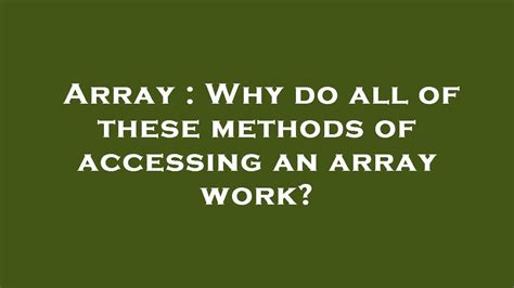 Array Why Do All Of These Methods Of Accessing An Array Work Youtube