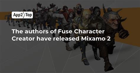 The Authors Of Fuse Character Creator Have Released Mixamo 2 App2top