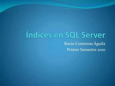 Ppt Índices En Sql Server Powerpoint Presentation Free Download Id887602