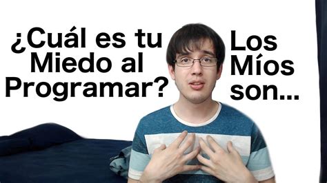 ¿qué Miedos Tiene Un Programador Lo Difícil De Programar Youtube