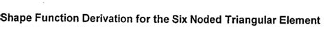 solved shape function derivation for the six noded