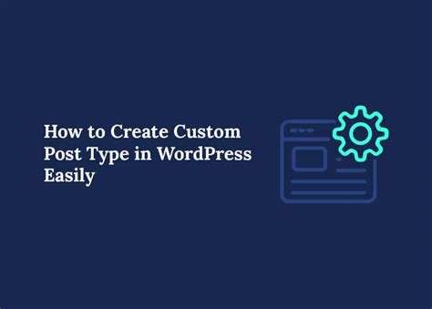 How To Create A Custom Post Type In Wordpress Easily