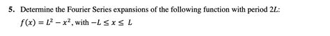 Solved 5 Determine The Fourier Series Expansions Of The