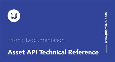 asset api technical reference documentation prismic