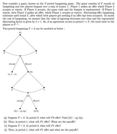 Solved Now Consider A Game Known As The T Period Bargaining