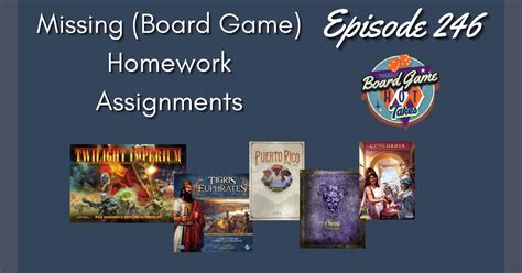 Missing Board Game Homework Assignments Board Game Hot Takes Podcast