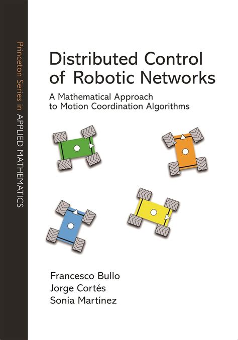 Distributed Control Of Robotic Networks A Mathematical Approach To