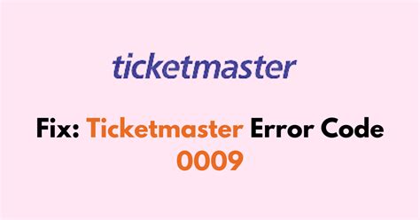 how to fix ticketmaster error code 0009 networkbuildz