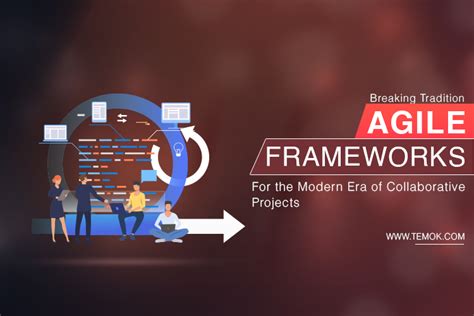 Agile Frameworks For The Modern Era Of Collaborative Project