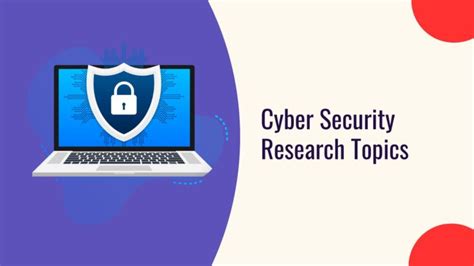 119 Knowledgable Cyber Security Research Topics In 2025