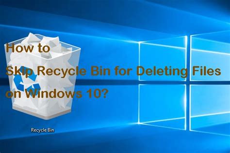 Solved Skip Recycle Bin For Deleting Files On Windows Minitool