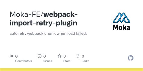 Github Moka Fewebpack Import Retry Plugin Auto Retry Webpack Chunk When Load Failed
