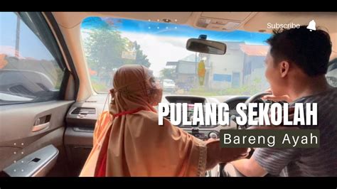 Pulang Sekolah Bareng Ayah Youtube