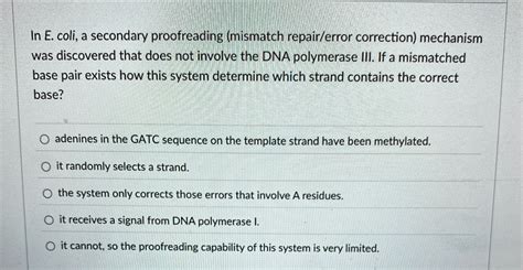 In E Coli A Secondary Proofreading Mismatch Repairerror Correction