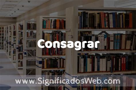 Concepto De Consagrar ️ Significado Y Definición