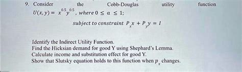 Solved 9 Consider The Cobb Douglas Utility Function Identify The Indirect Utility Function