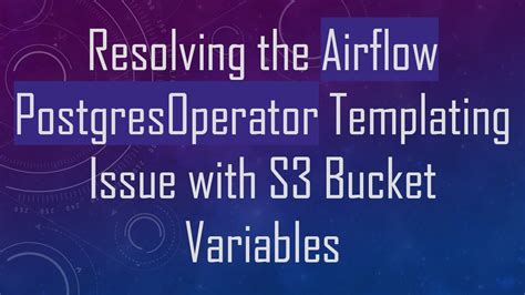 Resolving The Airflow Postgresoperator Templating Issue With S3 Bucket