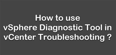 Vsphere Diagnostic Tool In Vcenter Troubleshooting Mastering Vmware