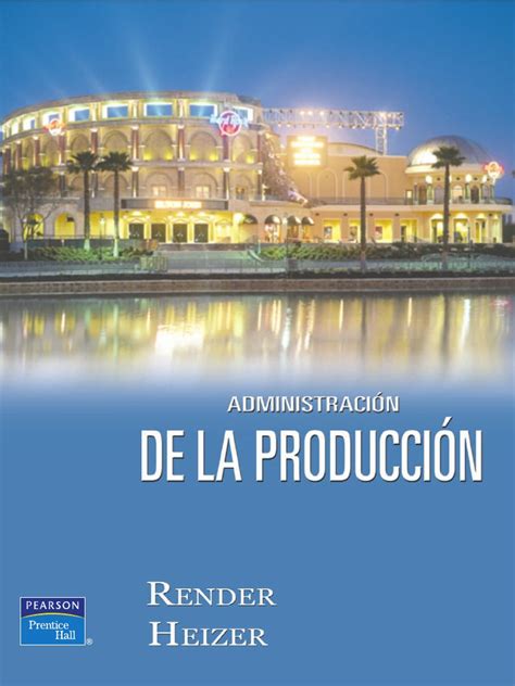 Barry Render Jay Heizer Administracion De La Produccion 2007