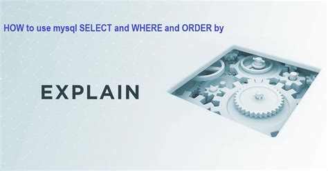 How To Use Select Where And Order By Use In Mysql Database Education Idol