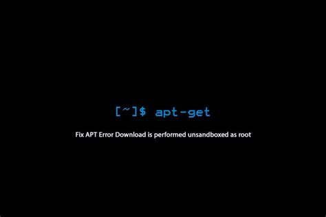 Fix Apt Error Download Is Performed Unsandboxed As Root Dany Medium
