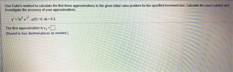 solved use euler s method to calculate the first three