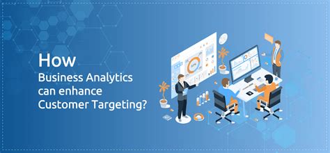 How Business Analytics Can Enhance Customer Targeting