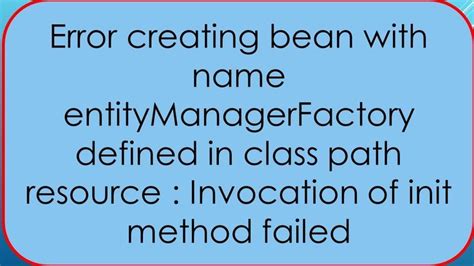 Error Creating Bean With Name Entitymanagerfactory Defined In Class