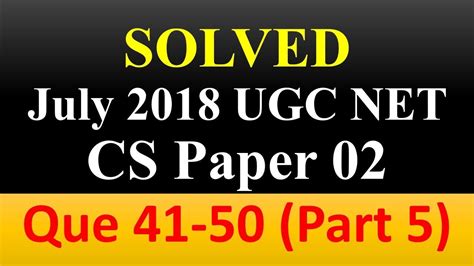 Cbse Ugc Net Computer Science Paper 2 Que 41 50 July 2018 Solutions